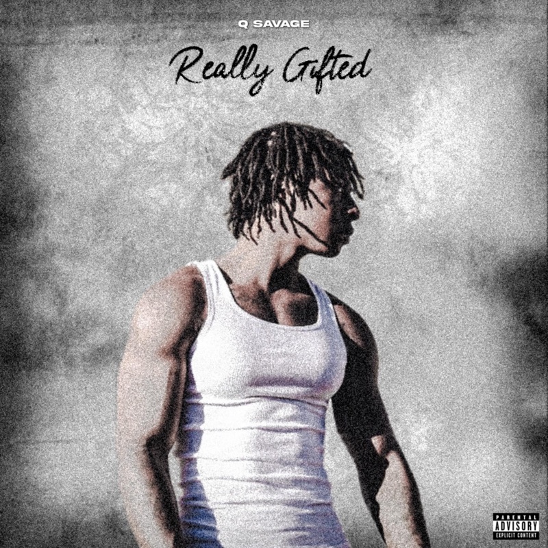Really Gifted - Q Savage: Song Lyrics, Music Videos & Concerts