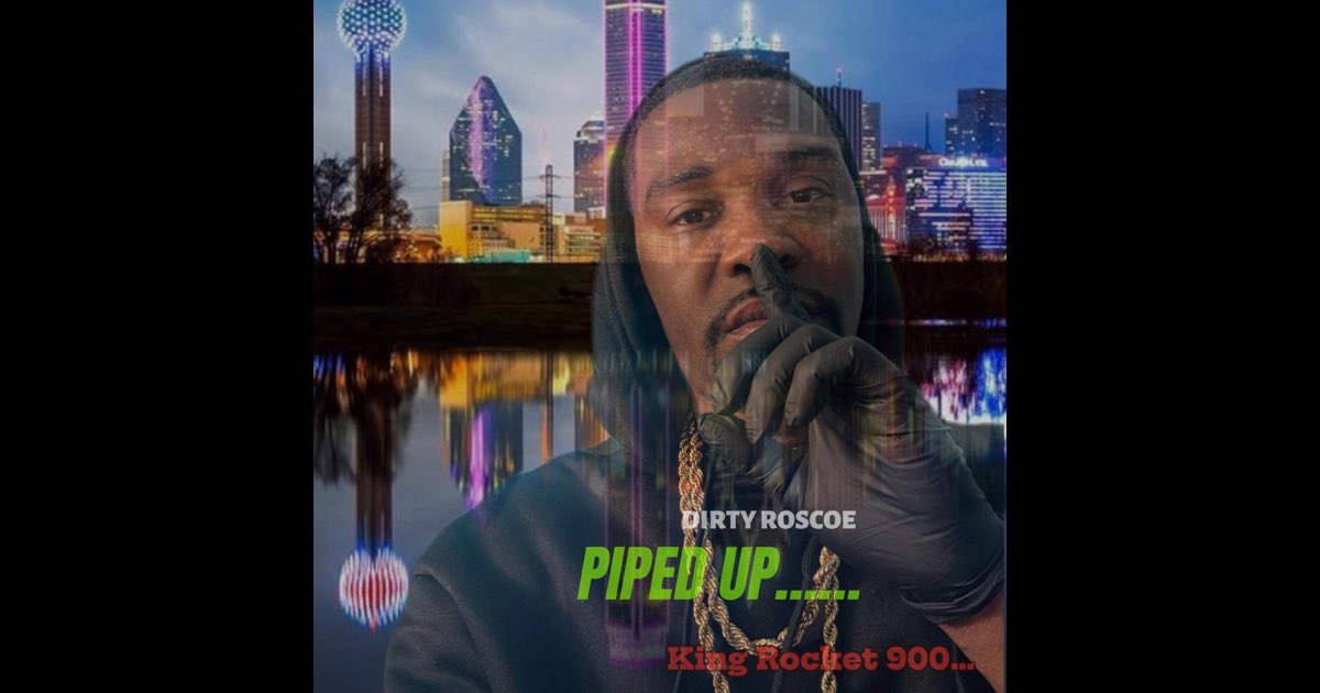 ‎PIPED UP (feat. KING ROCKET 900) - Single - Album by Dirty Roscoe ...