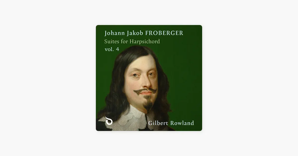 ‎Froberger: Suites for Harpsichord, Vol. 4 by Gilbert Rowland — Apple ...
