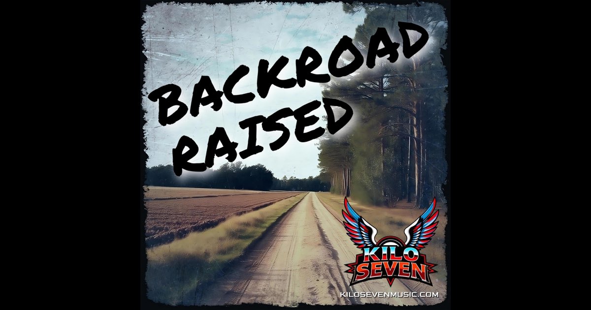 ‎Backroad Raised - Single – Album par Kilo Seven – Apple Music