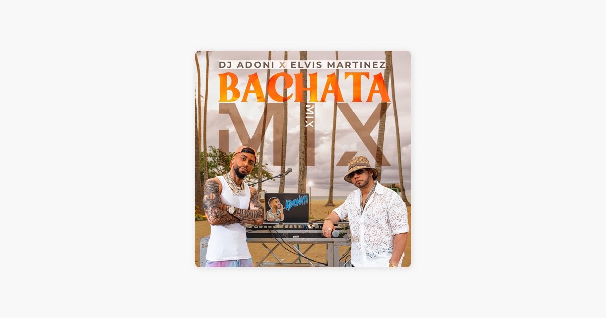 ‎Bachata Mix (En Vivo) - Album by Elvis Martínez & Dj Adoni - Apple Music