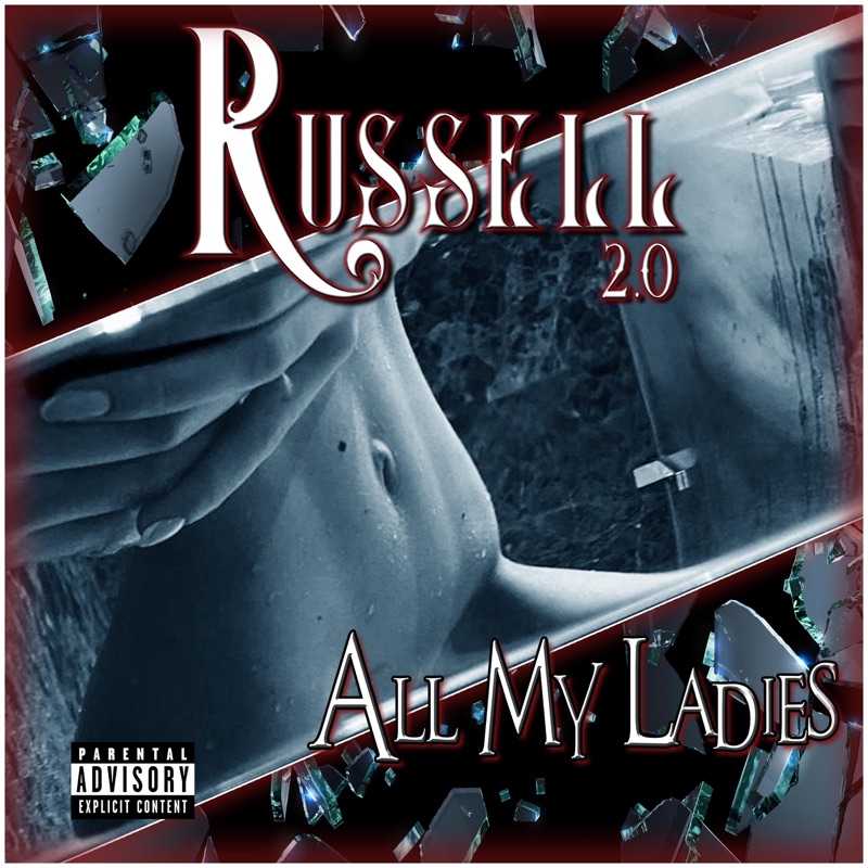 All My Ladies - Russell 2.0: Song Lyrics, Music Videos & Concerts