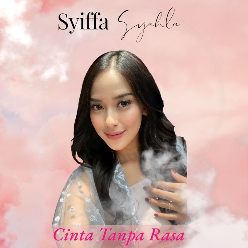 Cinta Tanpa Rasa - Syiffa Syahla: Song Lyrics, Music Videos & Concerts