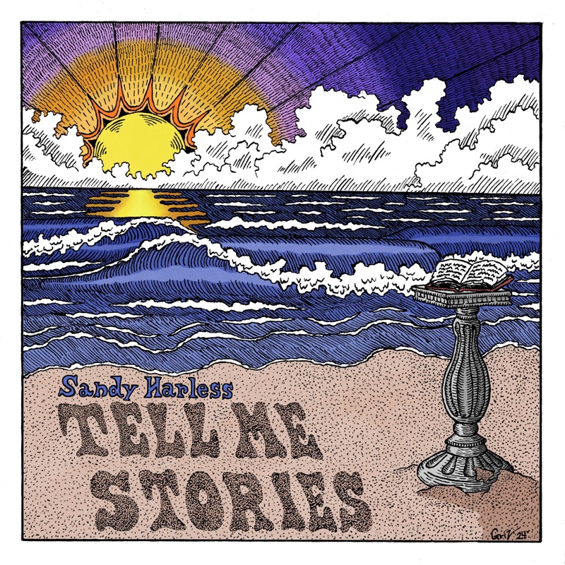 Tell Me Stories - Sandy Harless: Song Lyrics, Music Videos & Concerts