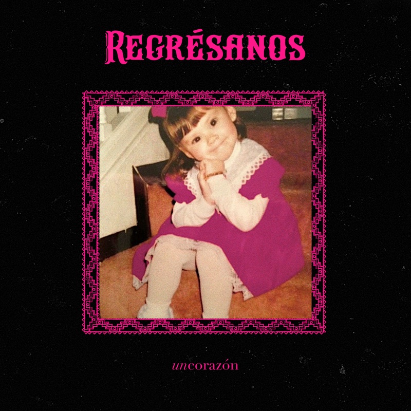 Regrésanos (Versión Regional) - Un Corazón: Song Lyrics, Music Videos ...