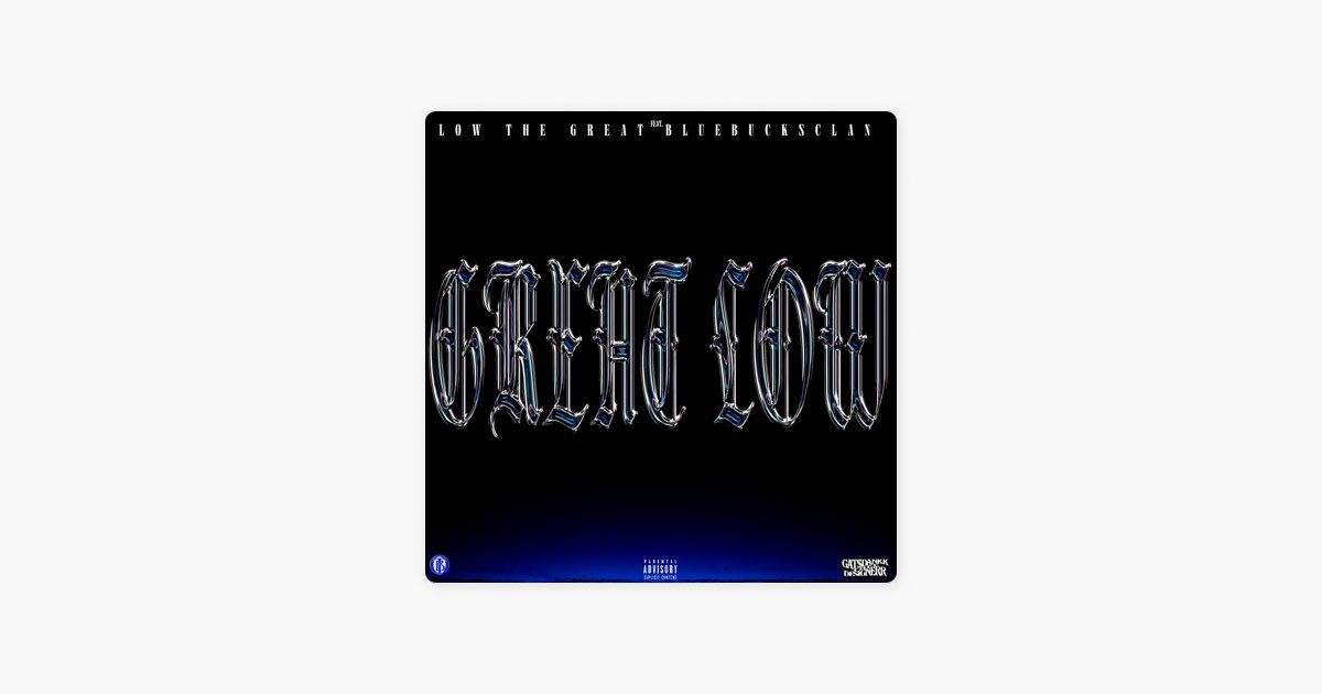 ‎Great Low (feat. BlueBucksClan) - Song by Low the Great - Apple Music