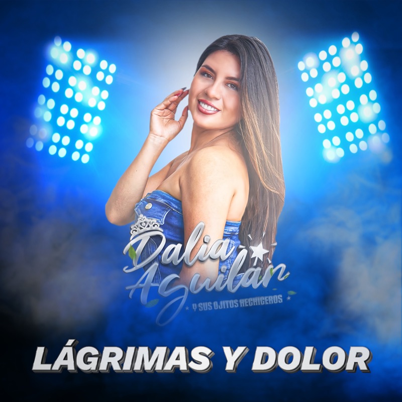 Lágrimas y Dolor - Dalia Aguilar Y Sus Ojitos Hechiceros: Song Lyrics ...