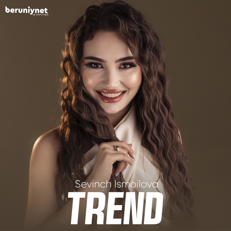 Trend - Sevinch Ismoilova: Song Lyrics, Music Videos & Concerts
