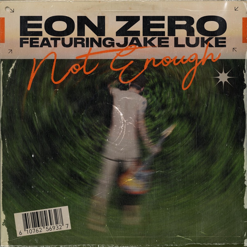 Not Enough - Eon Zero & Jake Luke: Song Lyrics, Music Videos & Concerts