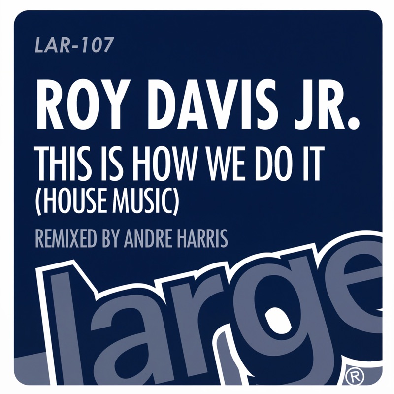 This Is How We Do It (House Music) [Andre Harris Remix] - Roy Davis Jr.: Song Lyrics, Music ...