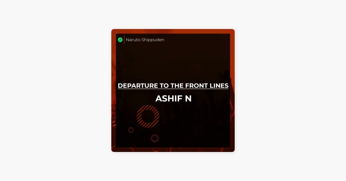 ‎Departure To the Front Lines Naruto Shippuden (Epic Version) - Song by Ashif N - Apple Music