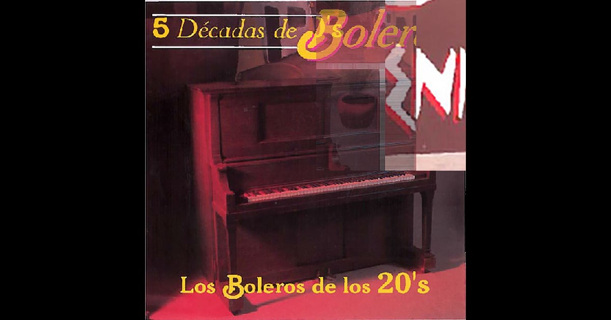 5 Décadas de Boleros: Boleros de los 20'S” álbum de Varios Artistas en ...