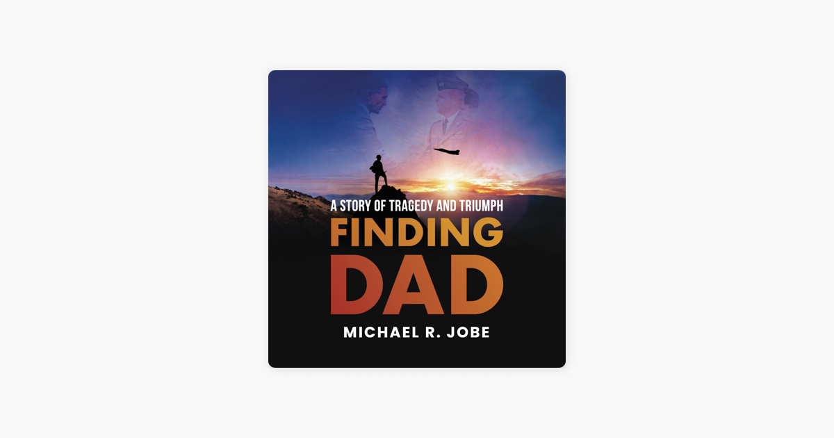 ‎Finding Dad: A Story of Tragedy and Triumph (Unabridged) by Michael R ...