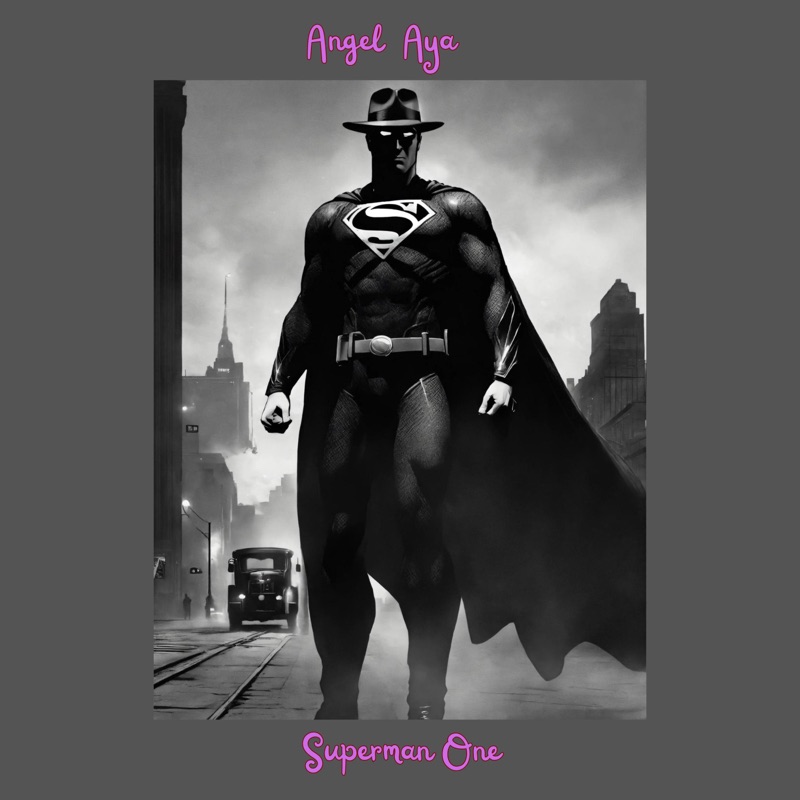 Superman One - Angel Aya: Song Lyrics, Music Videos & Concerts