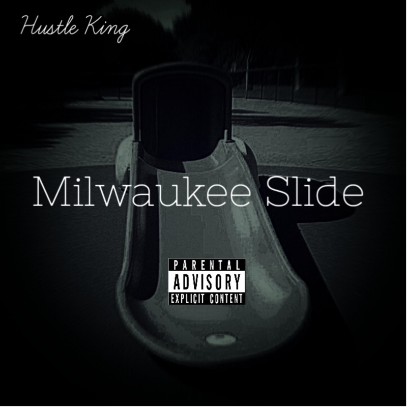 Milwaukee Slide - Hustle King: Song Lyrics, Music Videos & Concerts
