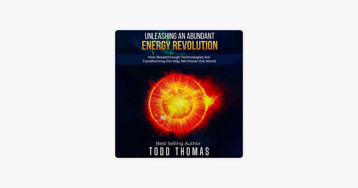‎Unleashing an Abundant Energy Revolution: How Breakthrough Technologies Are Transforming the ...