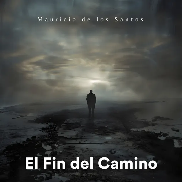 ‎Mauricio de los SantosのEl Fin del Camino - Single - Apple Music Classical