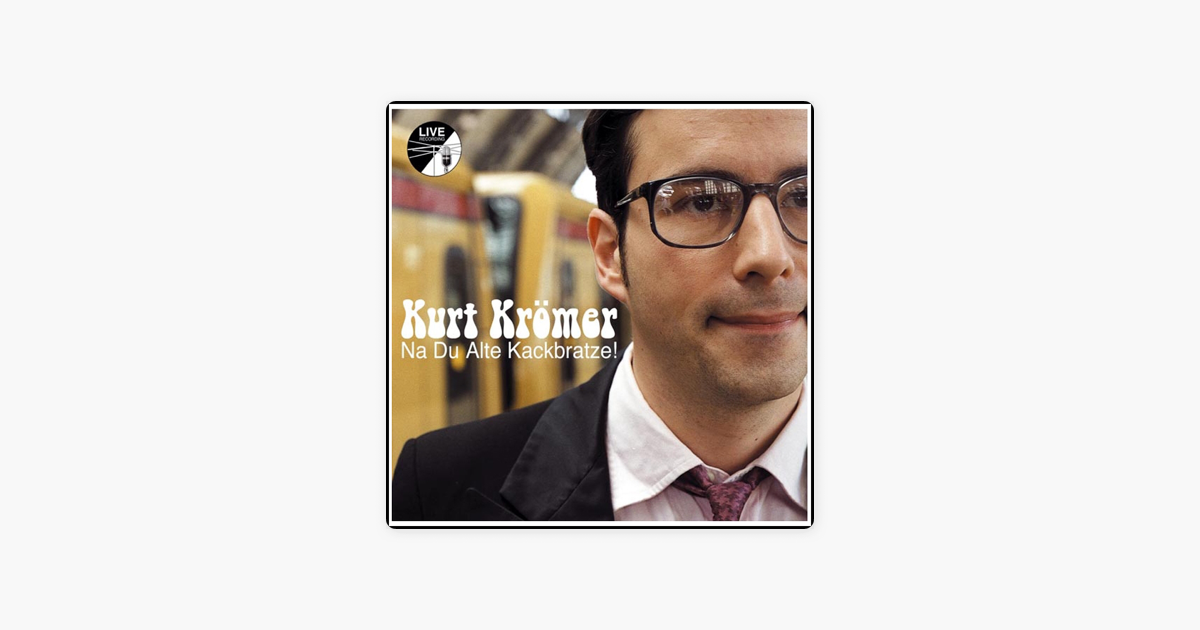 Na du alte Kackbratze“ von Kurt Krömer in Apple Books