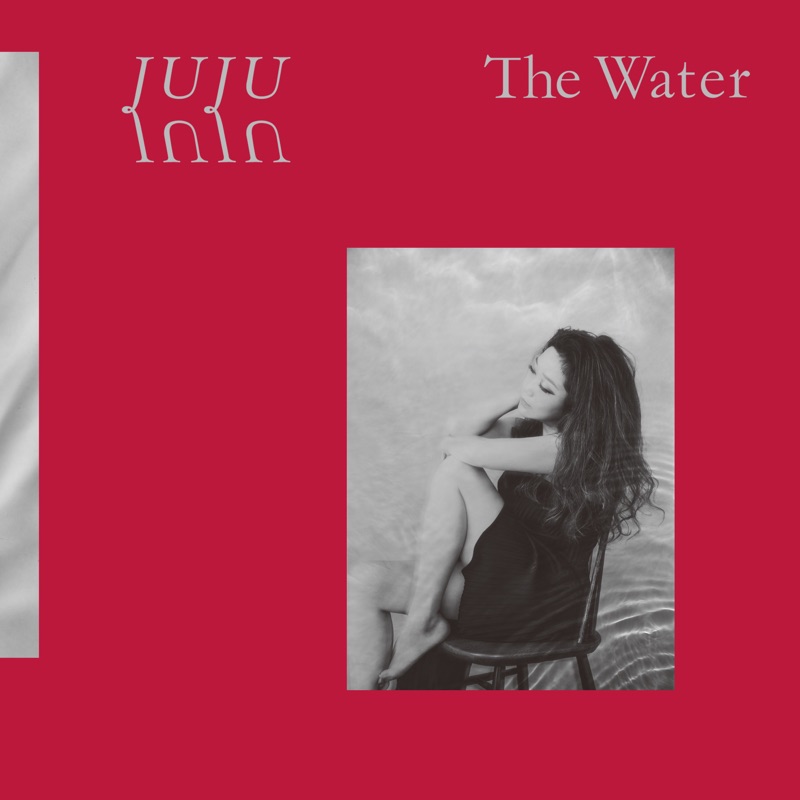 The Water - JUJU: Song Lyrics, Music Videos & Concerts