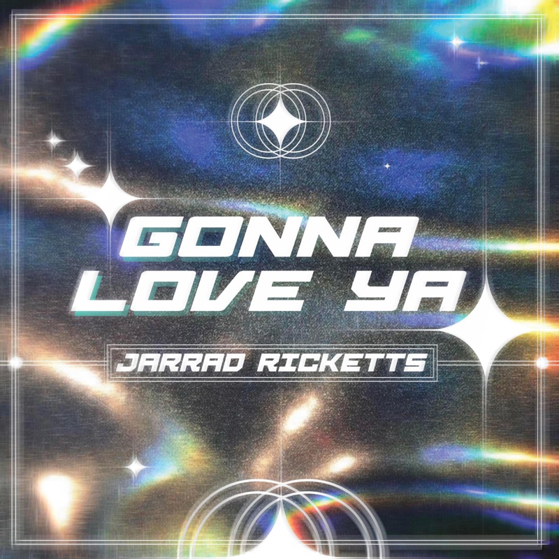 Gonna Love Ya - Jarrad Ricketts: Song Lyrics, Music Videos & Concerts