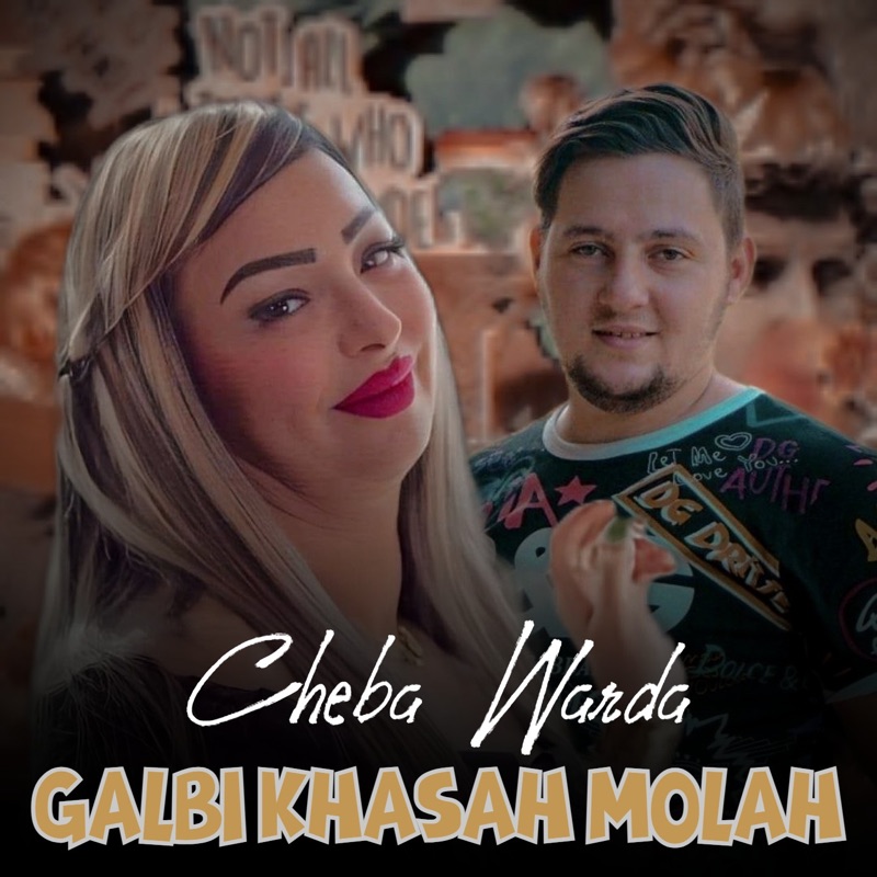 Galbi Khasah Molah - Cheba Warda: Song Lyrics, Music Videos & Concerts