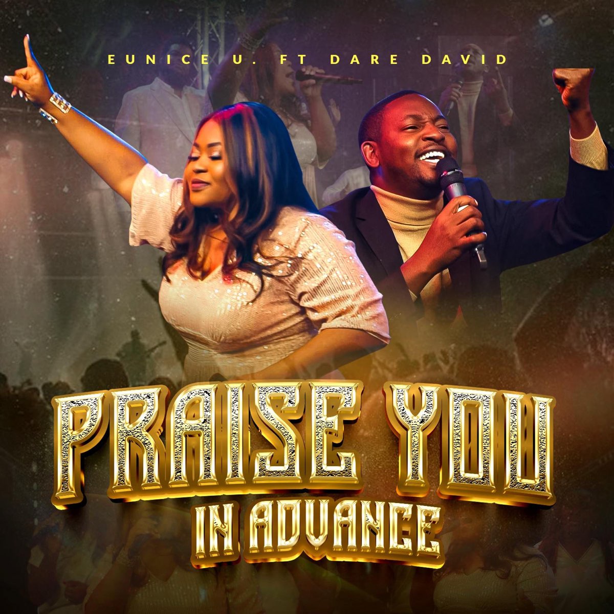 ‎Praise You In Advance (feat. Dare David) - Single - Album by Eunice U - Apple Music