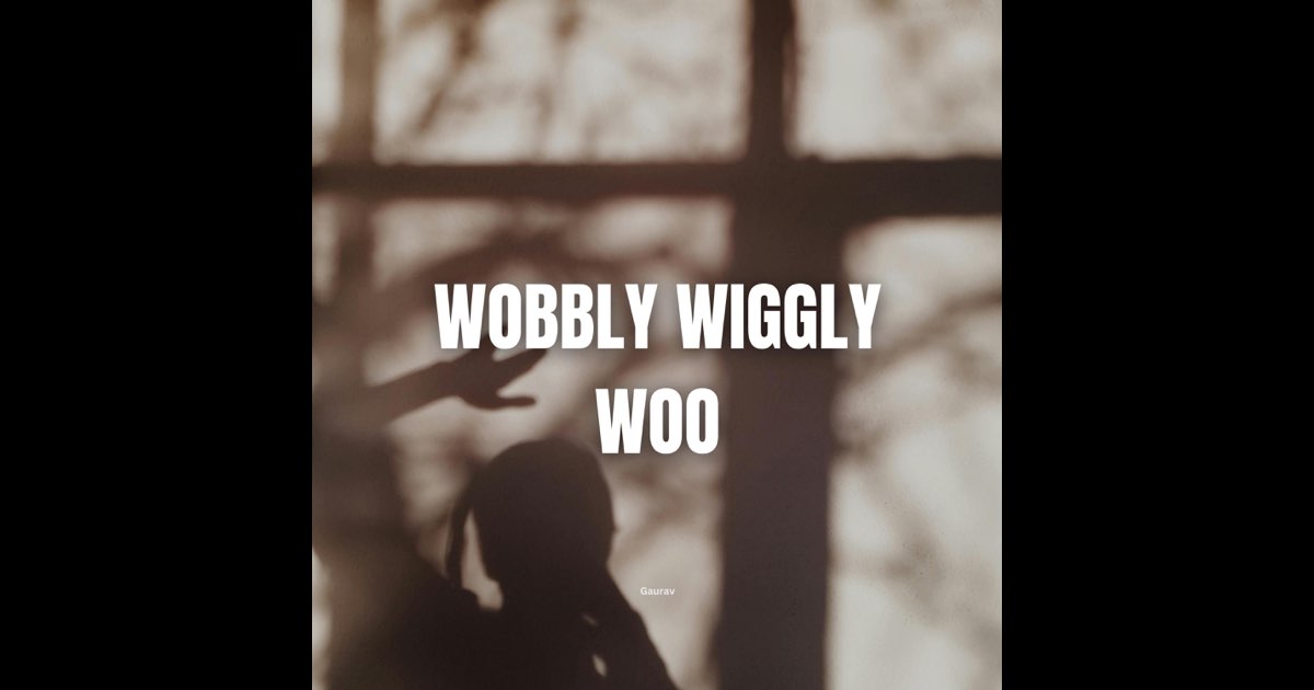 ‎wobbly wiggly woo - Single - Album by Gaurav - Apple Music