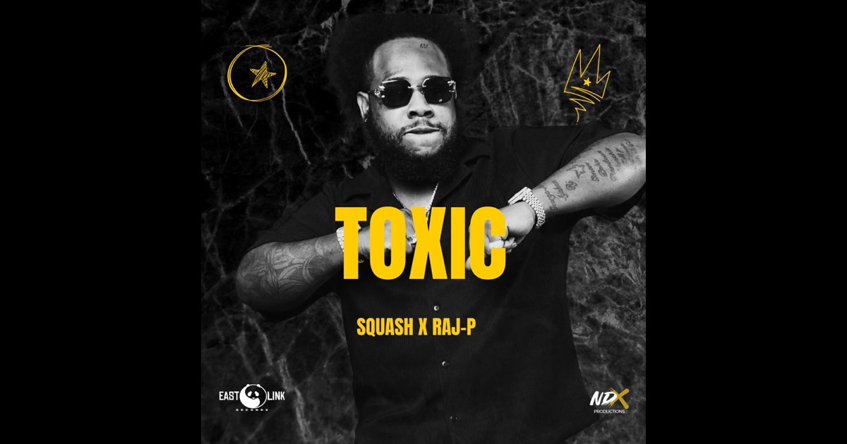 ‎Toxic - Single - Album by SQUASH & Raj-p - Apple Music