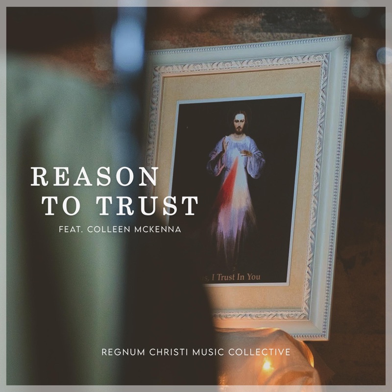 Reason to Trust - Regnum Christi Music Collective & Colleen McKenna ...