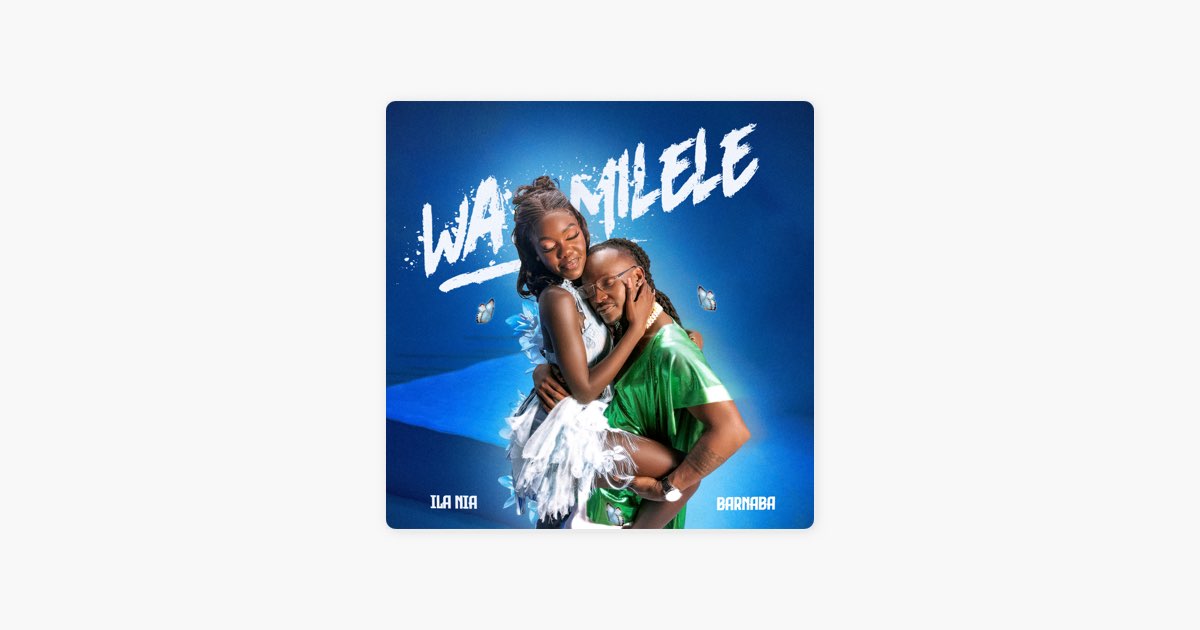 ‎Wa Milele - Single - Album by ILA NIA & Barnaba - Apple Music