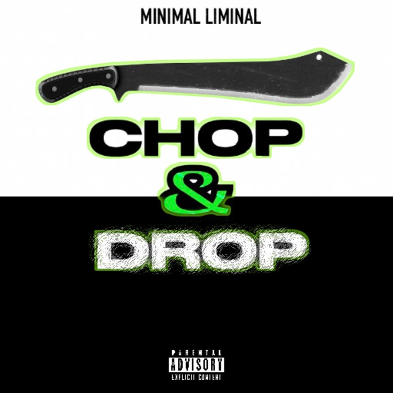 CHOP & DROP - MINIMAL LIMINAL: Song Lyrics, Music Videos & Concerts