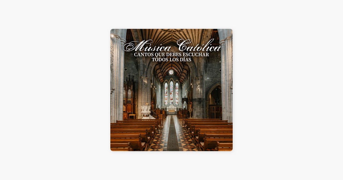 Música Católica - Cantos Que Debes Escuchar Todos los Días” álbum de ...