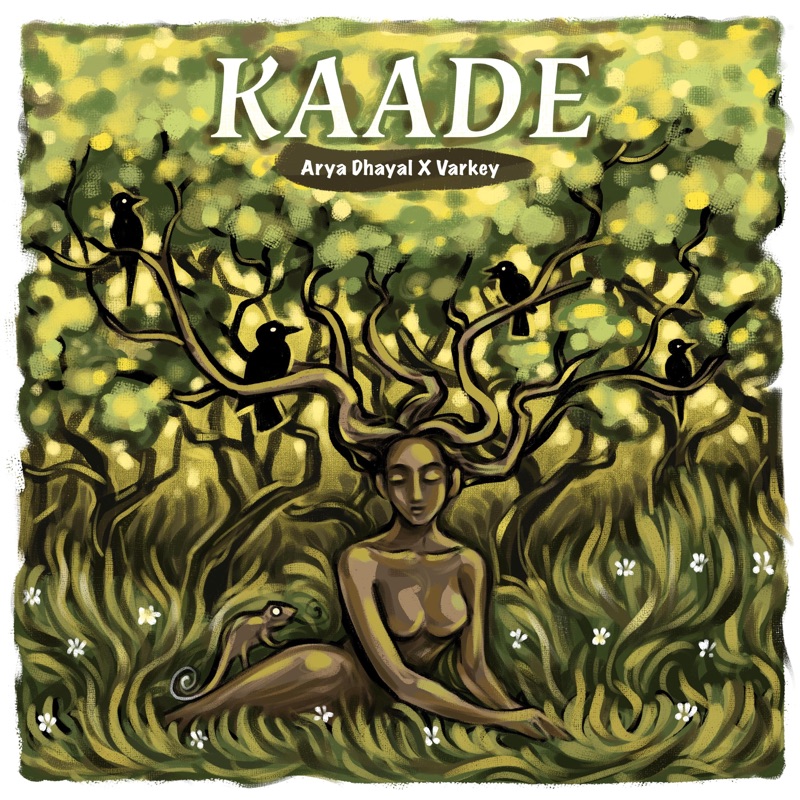 KAADE - Arya Dhayal & Varkey: Song Lyrics, Music Videos & Concerts