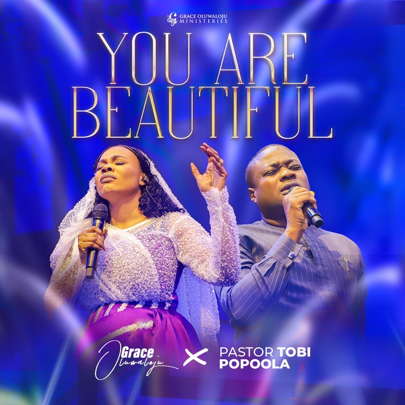 You are Beautiful (feat. Pastor Tobi Popoola) - GRACE OLUWALOJU: Song ...