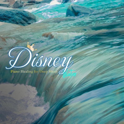 Disney Piano - Healing for Deep Sleep (water) - album by Healing Energy