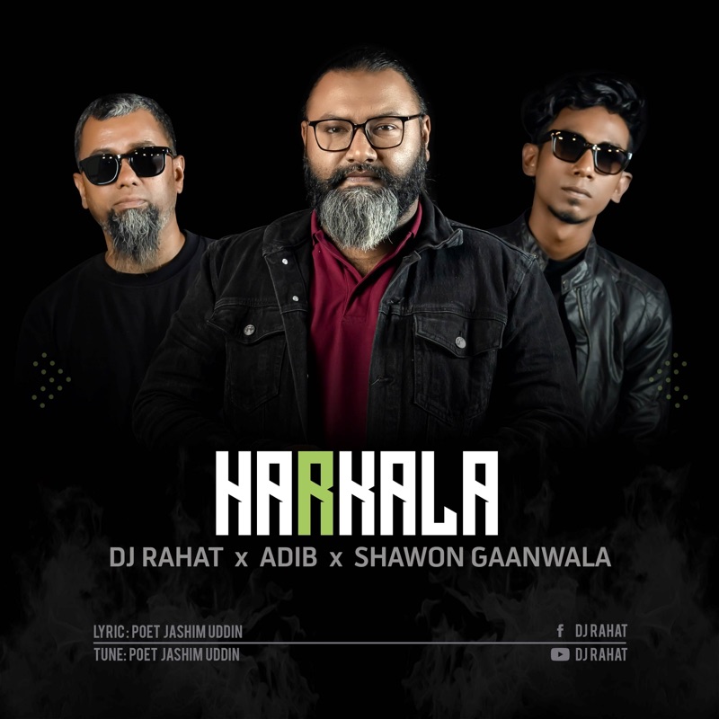 Harkala - DJ Rahat, Shawon Gaanwala & Adib: Song Lyrics, Music Videos ...