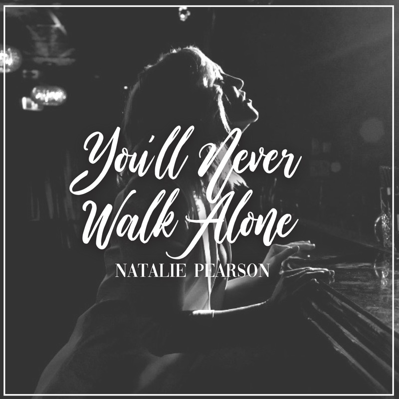 You'll Never Walk Alone - Natalie Pearson: Song Lyrics, Music Videos ...
