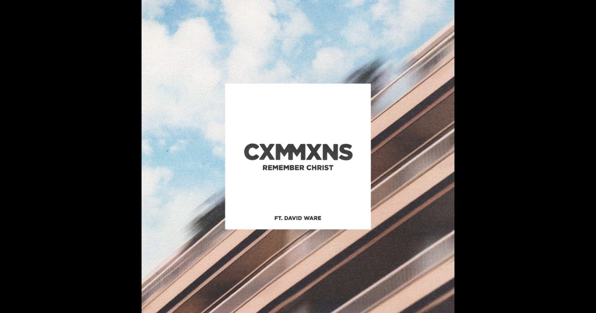‎Remember Christ - Single - Album by CXMMXNS, David Ware & Reuben ...