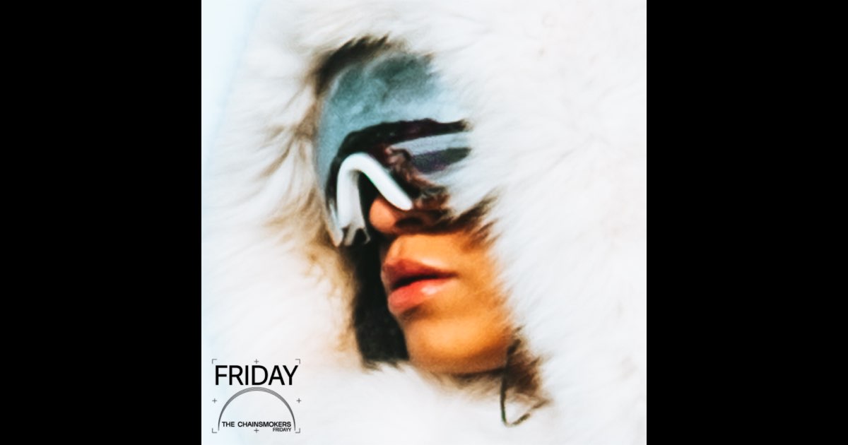 ‎Friday - Single - Album by The Chainsmokers & Fridayy - Apple Music