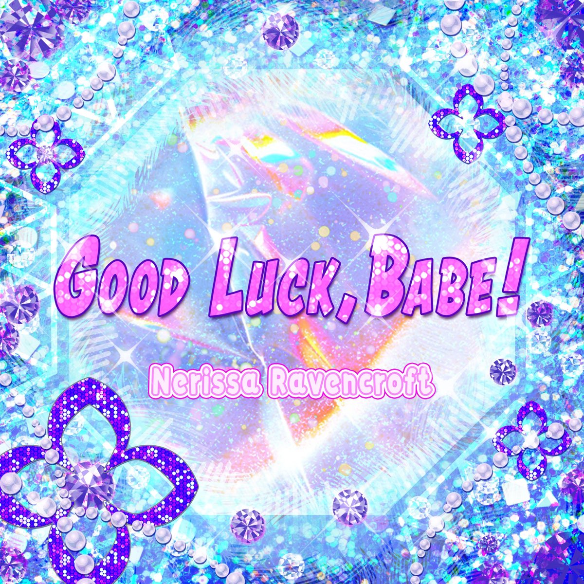 ‎Good Luck, Babe! - Single - Nerissa Ravencroftのアルバム - Apple Music