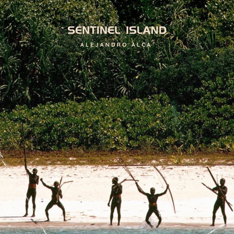 Sentinel Island - Alejandro Alca: Song Lyrics, Music Videos & Concerts