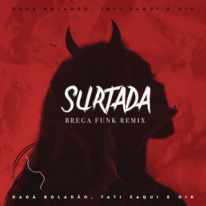 Surtada (Remix Brega Funk) - Dadá Boladão, Tati Zaqui & OIK: Song ...