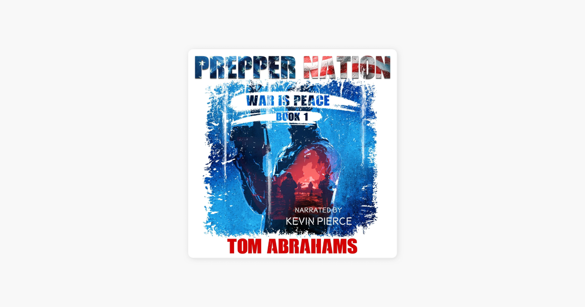 ‎Prepper Nation: War Is Peace (Unabridged) by Tom Abrahams on Apple Books