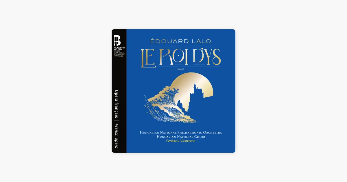 ‎Édouard Lalo: Le Roi d’Ys von Christian Helmer – Apple Music Classical