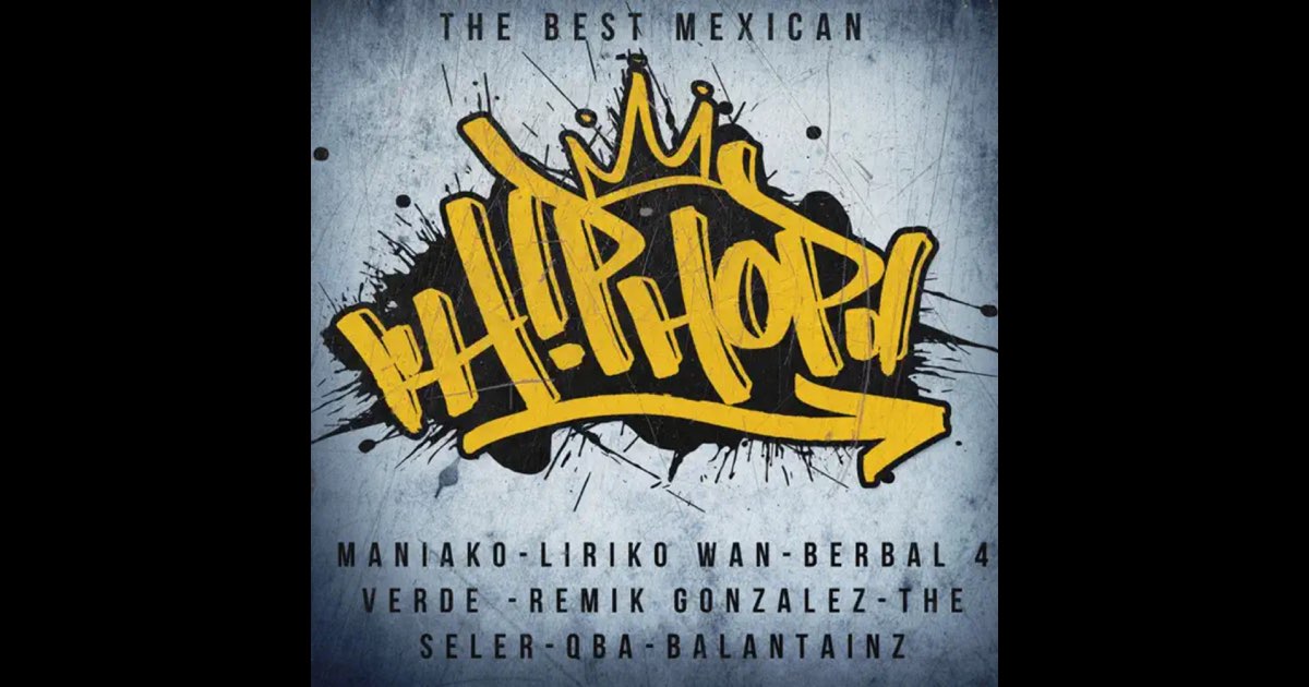 The Best Mexican Hip Hop, Vol. 1 (Recopilation)” álbum de Liriko Wan en ...
