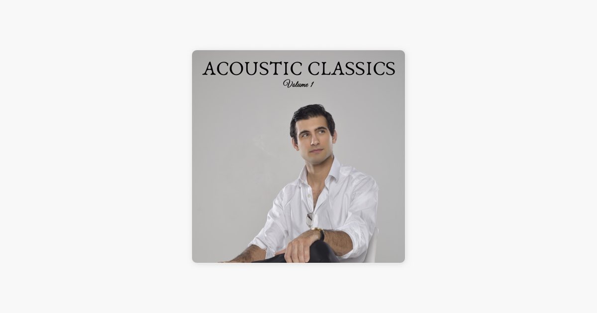 ‎Acoustic Classics, Vol. 1 - Album by Zak Azoury - Apple Music