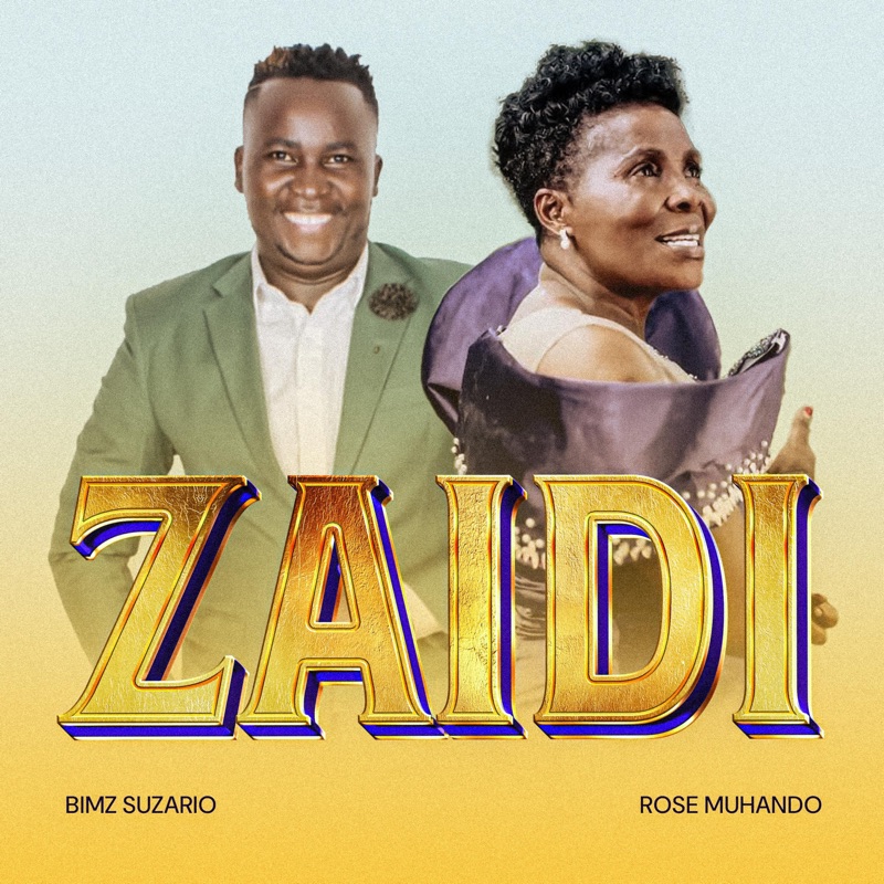 ZAIDI (feat. BIMZ SUZARIO) - Rose Muhando: Song Lyrics, Music Videos ...