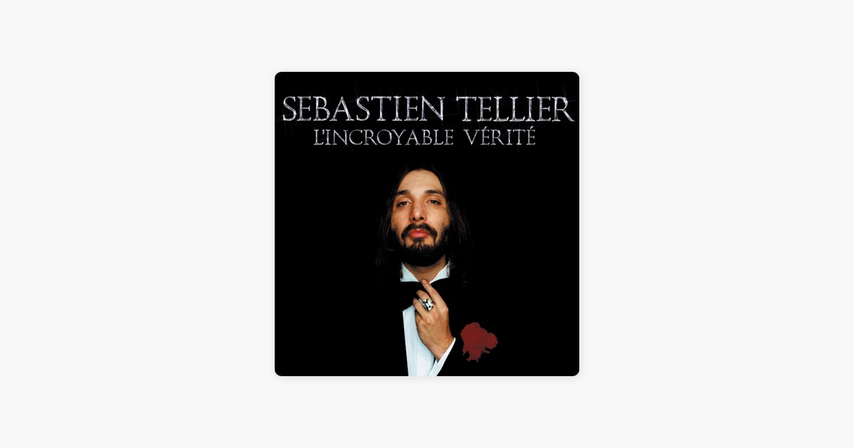 ‎L'incroyable Vérité - Album by Sébastien Tellier - Apple Music
