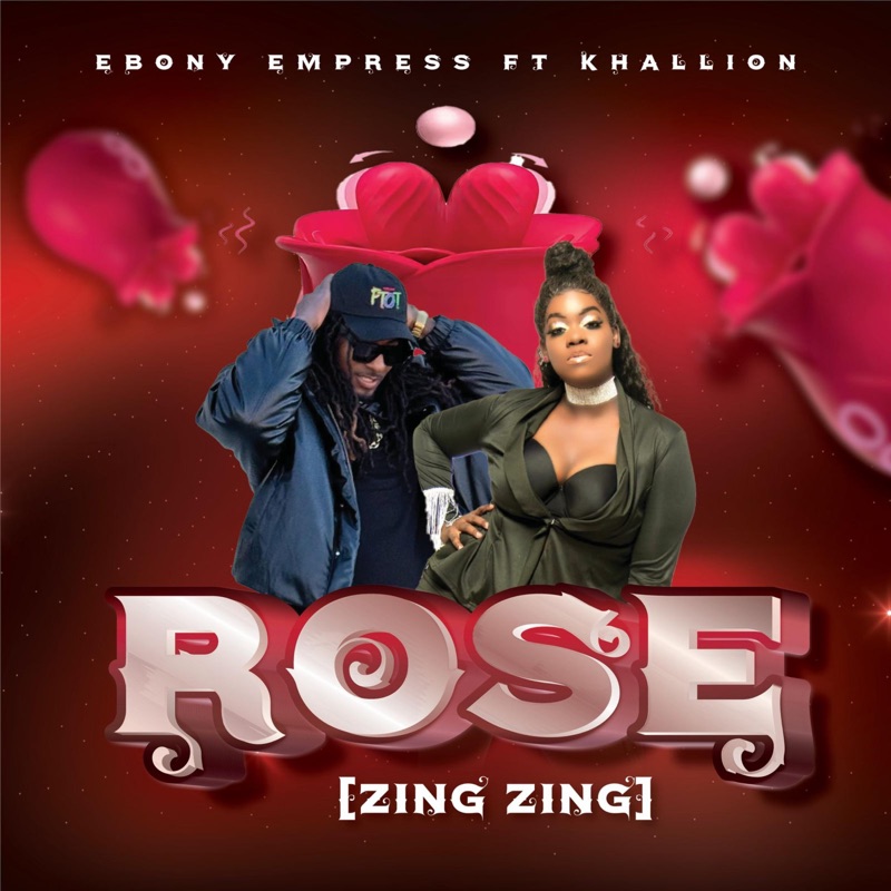 Rose Zing Zing (feat. Khallion) - Ebony Empress: Song Lyrics, Music Videos & Concerts
