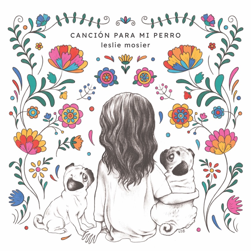 Canción para Mi Perro - Leslie Mosier & Doug the Pug: Song Lyrics ...